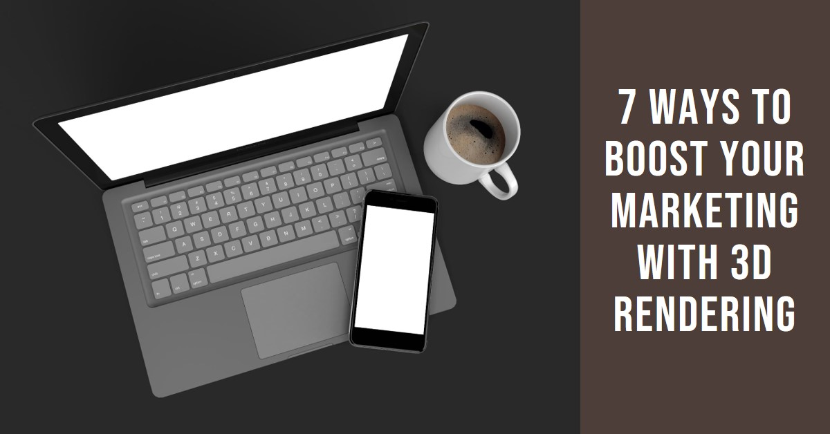 2026 7 Ways You Can Use 3D Rendering For Marketing » Archova Visuals