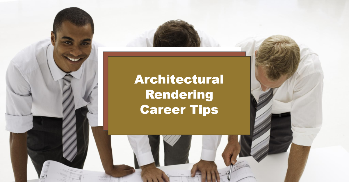 2026 Architectural Rendering As A Career Choice Things Newbies Should ...