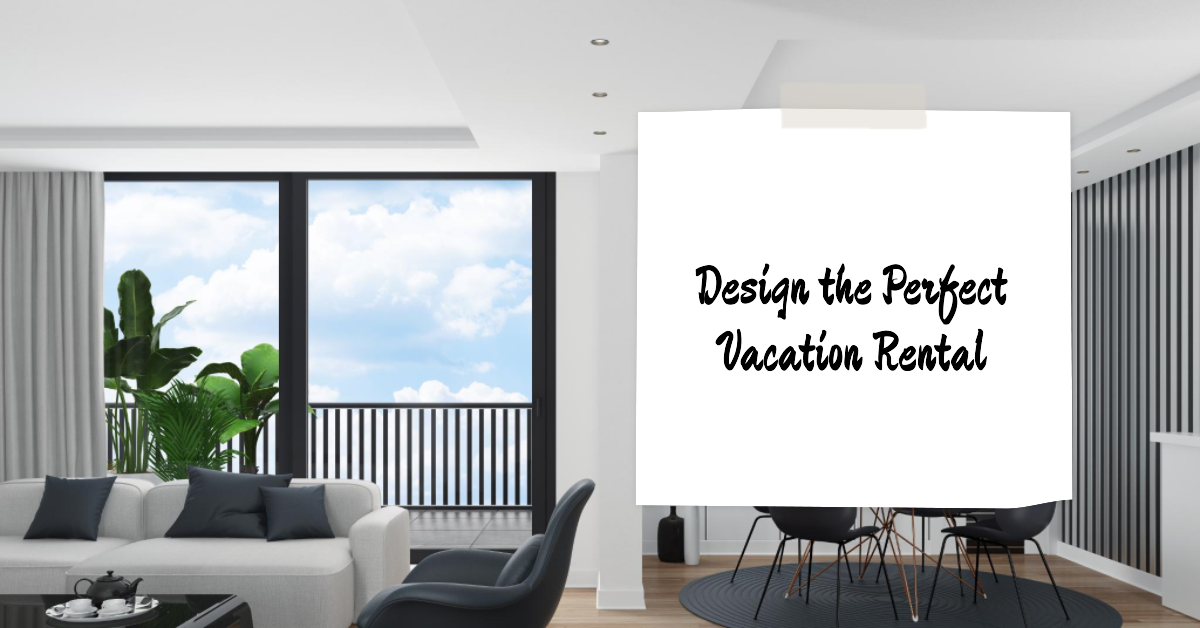 2025 4 Tips For Designing The Perfect Vacation Rental » Archova Visuals