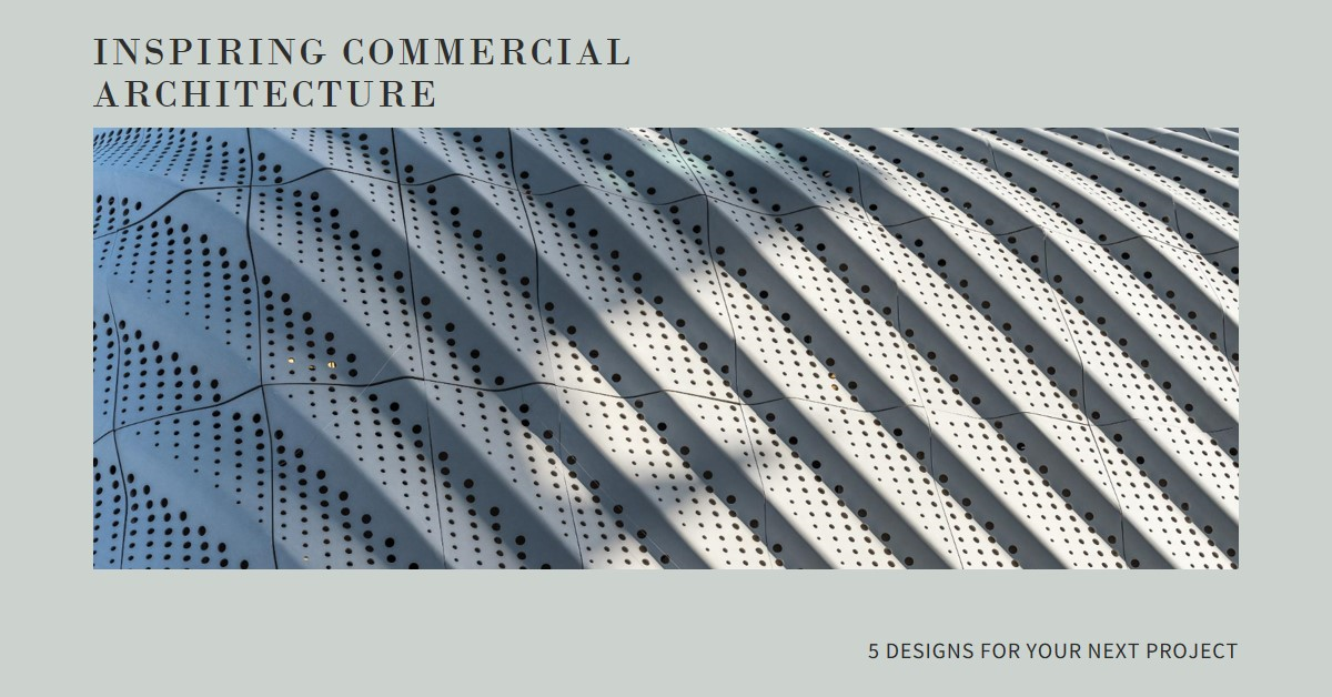 2025 5 Inspiring Architectural Designs For Your Next Commercial Project » Archova Visuals