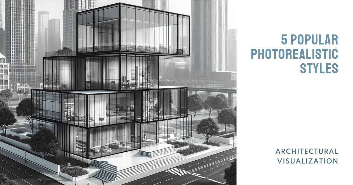 2025 5 Popular Photorealistic Architectural Visualization Styles » Archova Visuals