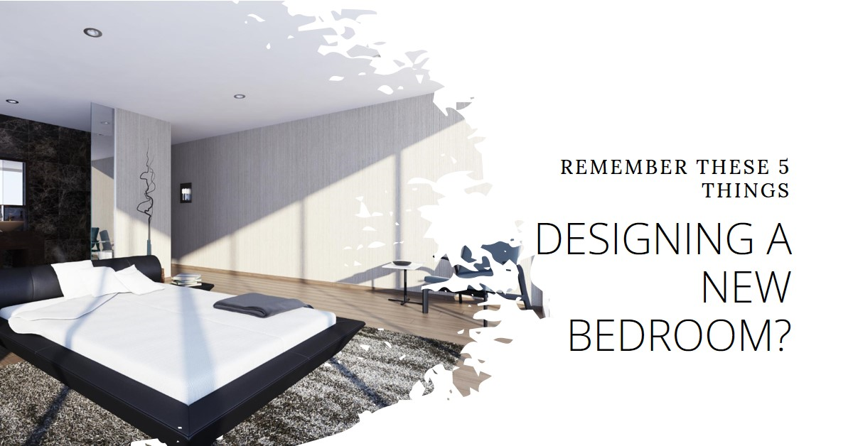 2026 5 Things To Remember When Designing A New Bedroom » Archova Visuals