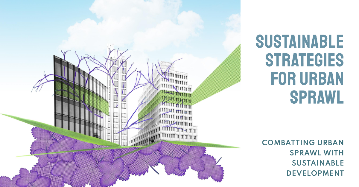 2025 Combatting Urban Sprawl: Strategies for Sustainable Development » Archova Visuals
