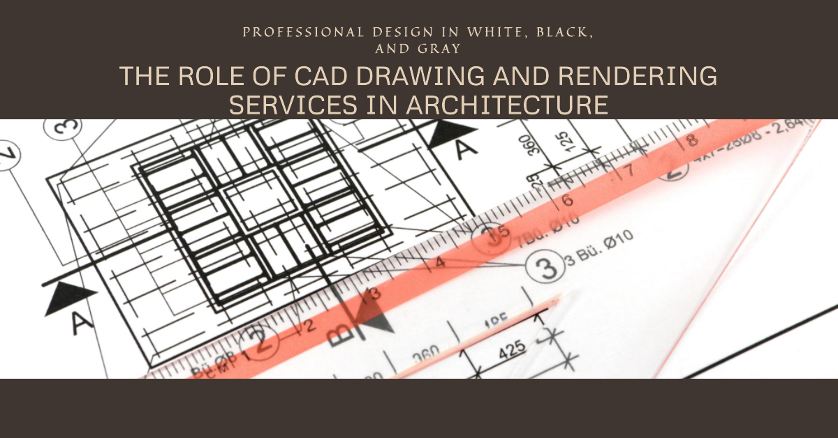 2025 Role Of CAD Drawing And Rendering Services In Architecture ...
