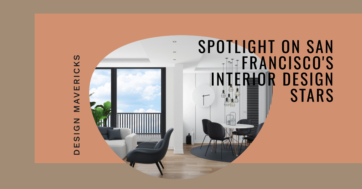 2025 Design Mavericks: Spotlight on San Francisco's Interior Design ...