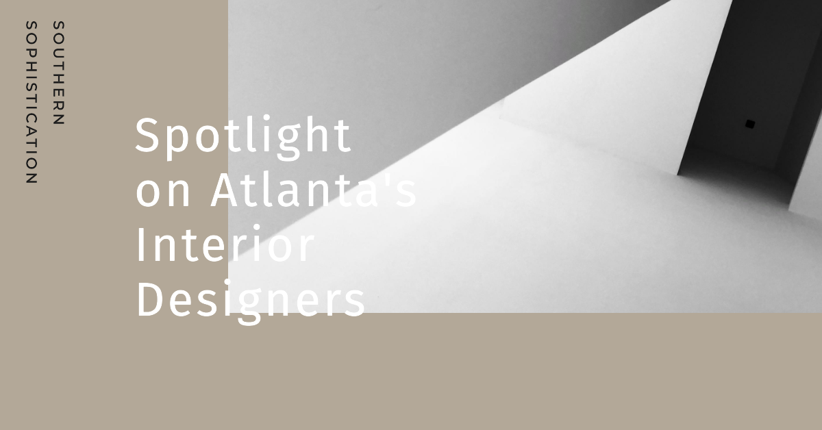 2025 Southern Sophistication: Spotlight on Atlanta's Interior Designers ...