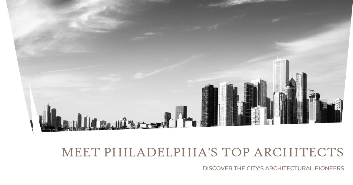 2026 Philadelphia's Architectural Pioneers: Meet the City's Top ...