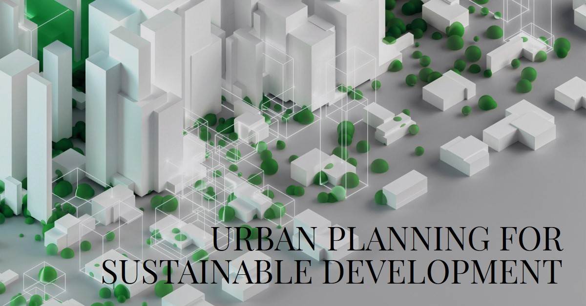 2024 Urban Planning for Sustainable Development: Strategies and Approaches » Archova Visuals