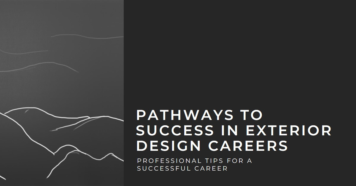 2025 Pathways to Success in Exterior Design Careers » Archova Visuals