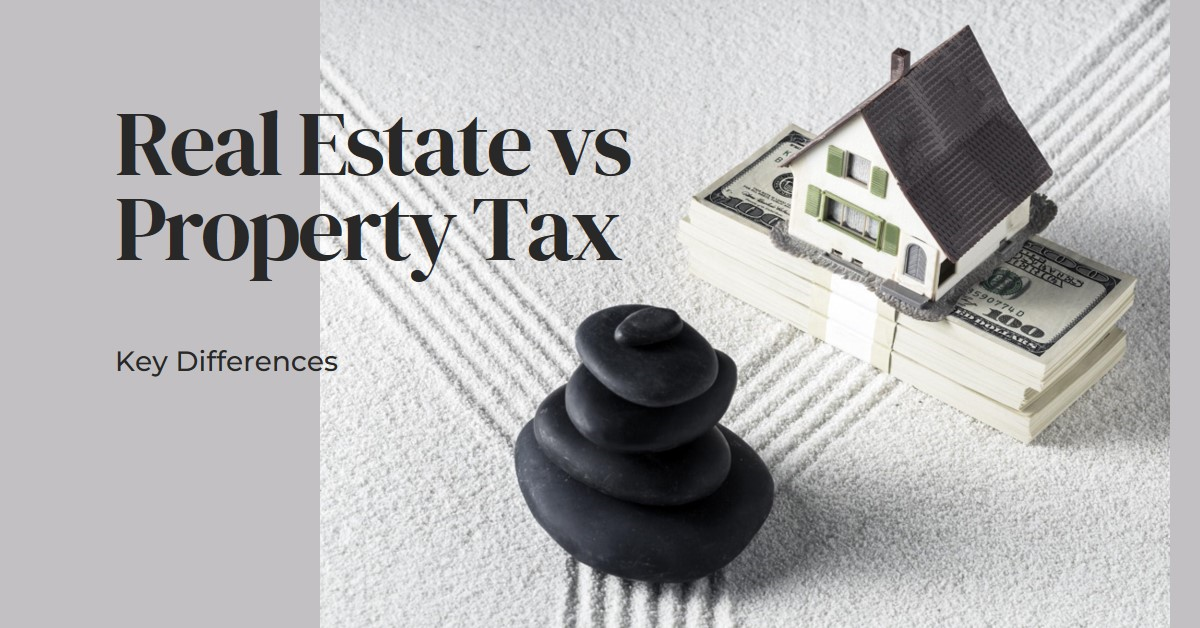 2025 Real Estate Versus Property Tax: Key Differences » Archova Visuals