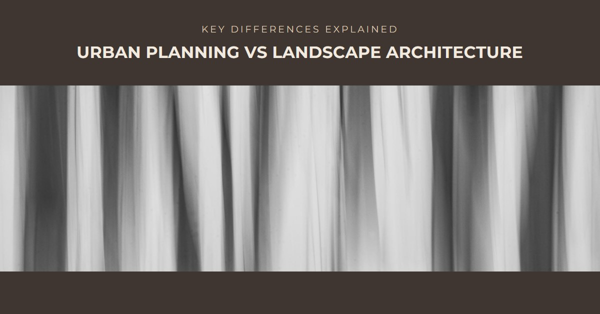 2025 Urban Planning or Landscape Architecture: Key Differences » Archova Visuals