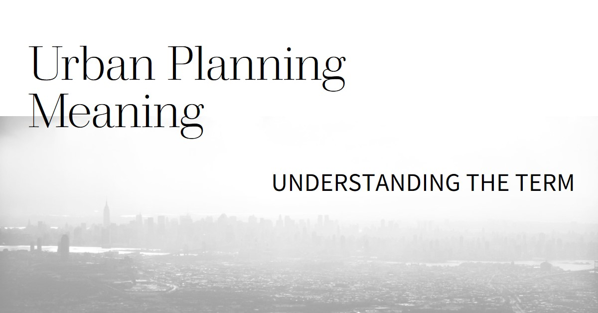 2024 Urban Planning Meaning: Understanding the Term » Archova Visuals