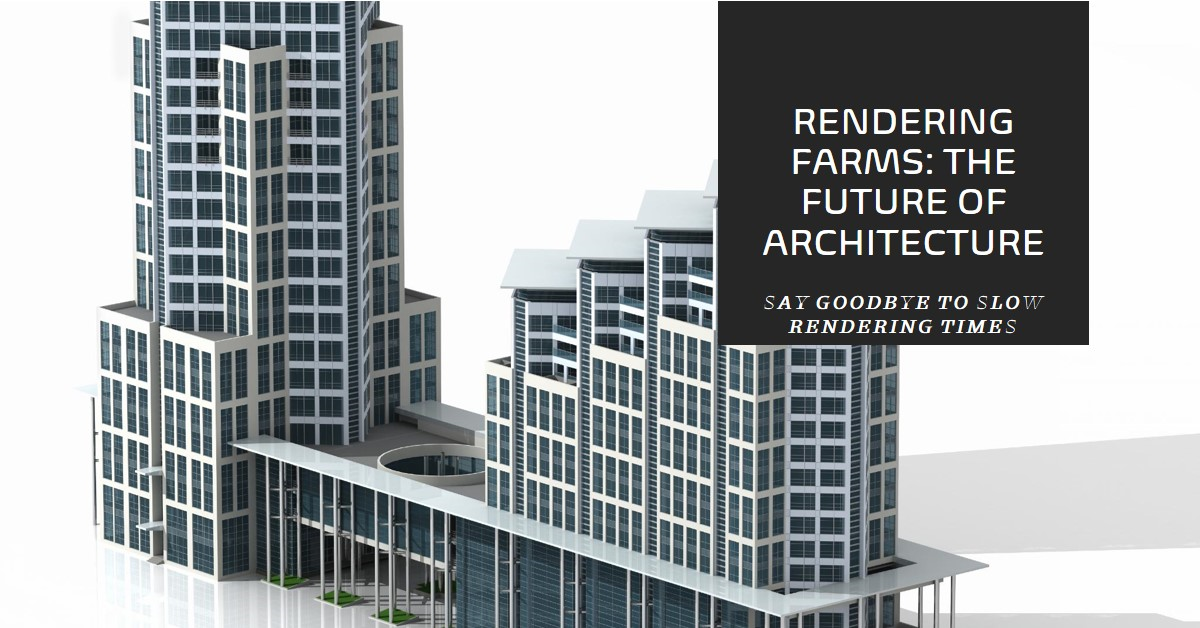 2025 How Rendering Farms Have Made Slow Architecture Rendering A Thing ...