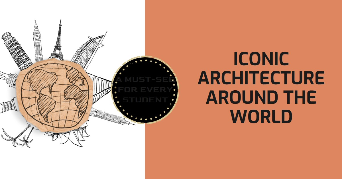 2025 Iconic Architecture Around The World That Every Student Must See ...