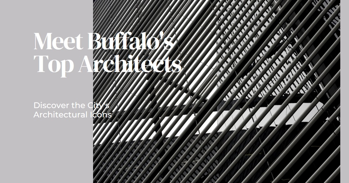 2025 Buffalo's Architectural Icons: Meet the City's Top Architects ...