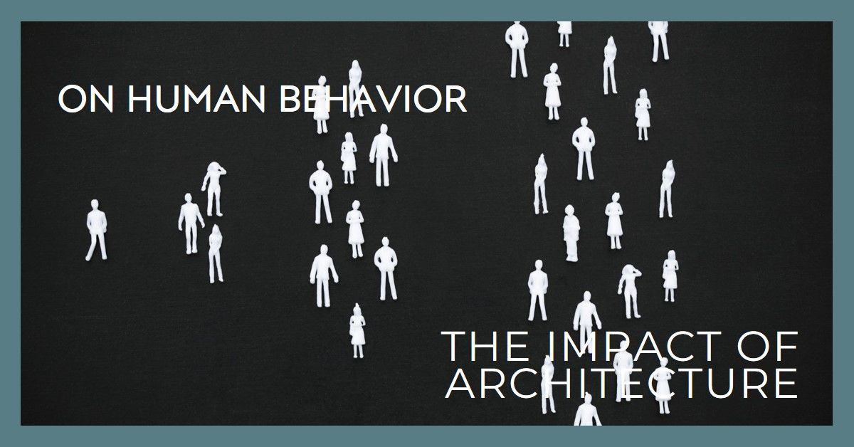 2025 The Impact of Architecture on Human Behavior » Archova Visuals
