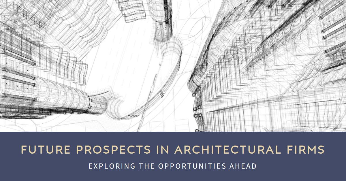 2025 Future Prospects in Architectural Firms » Archova Visuals