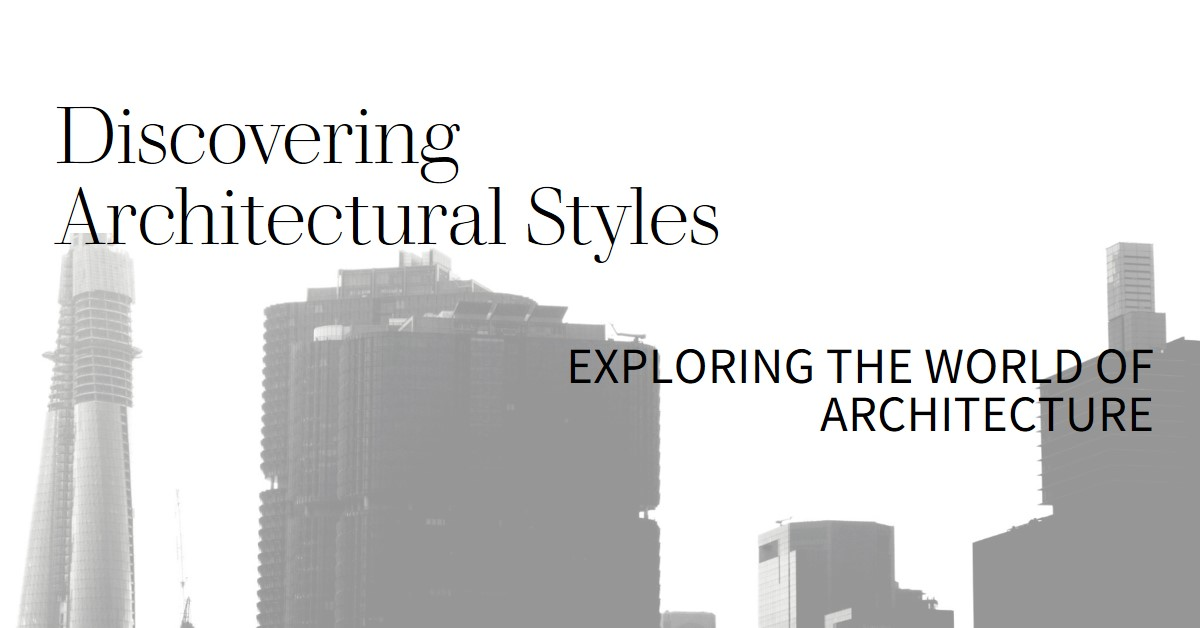 2025 Exploring Different Styles in Architecture » Archova Visuals