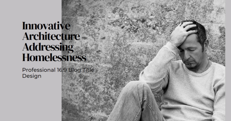 2026 Addressing Homelessness Through Innovative Architecture » Archova ...