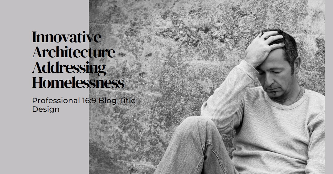 2025 Addressing Homelessness Through Innovative Architecture » Archova ...