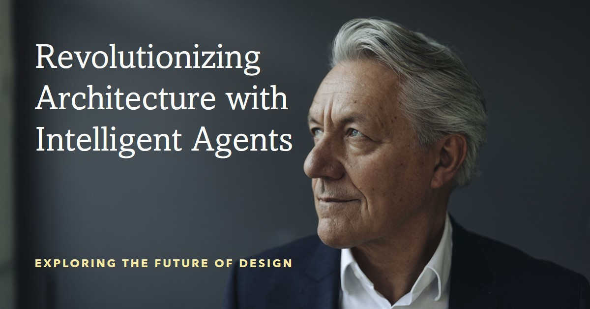 2025 Can Intelligent Agents Revolutionize Architecture? » Archova Visuals