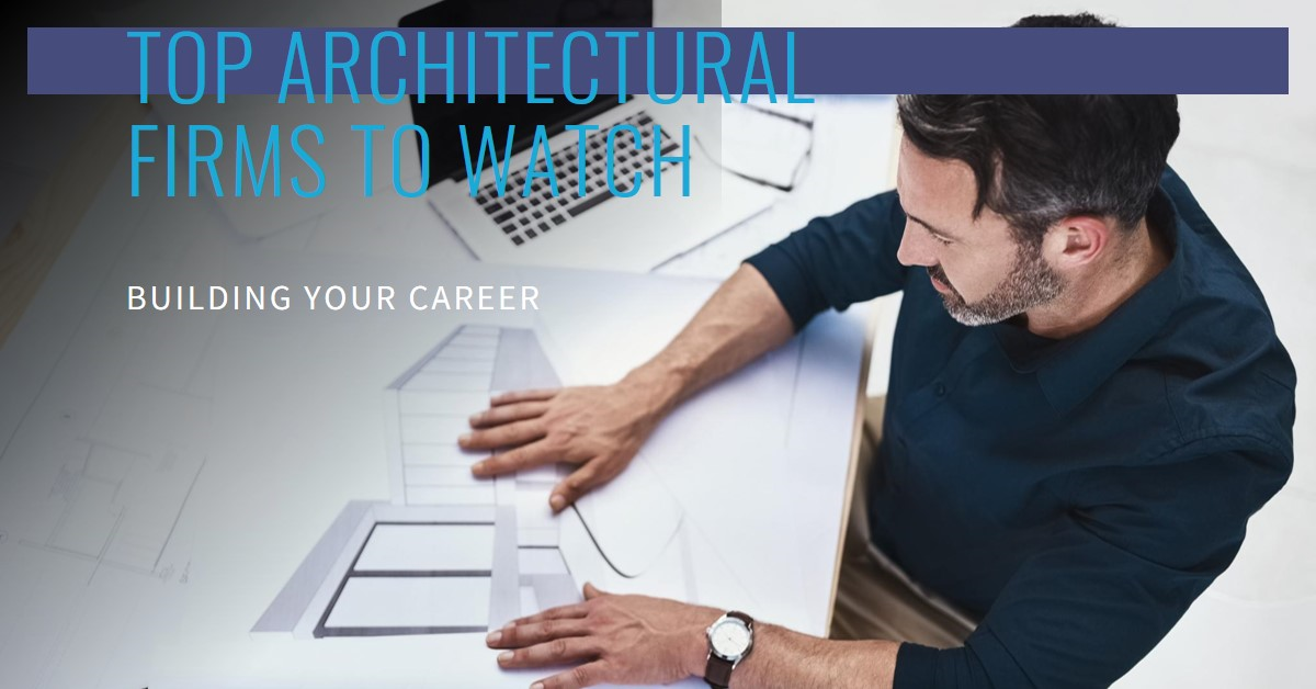 2025 Building Your Career: Top Architectural Firms to Watch » Archova ...