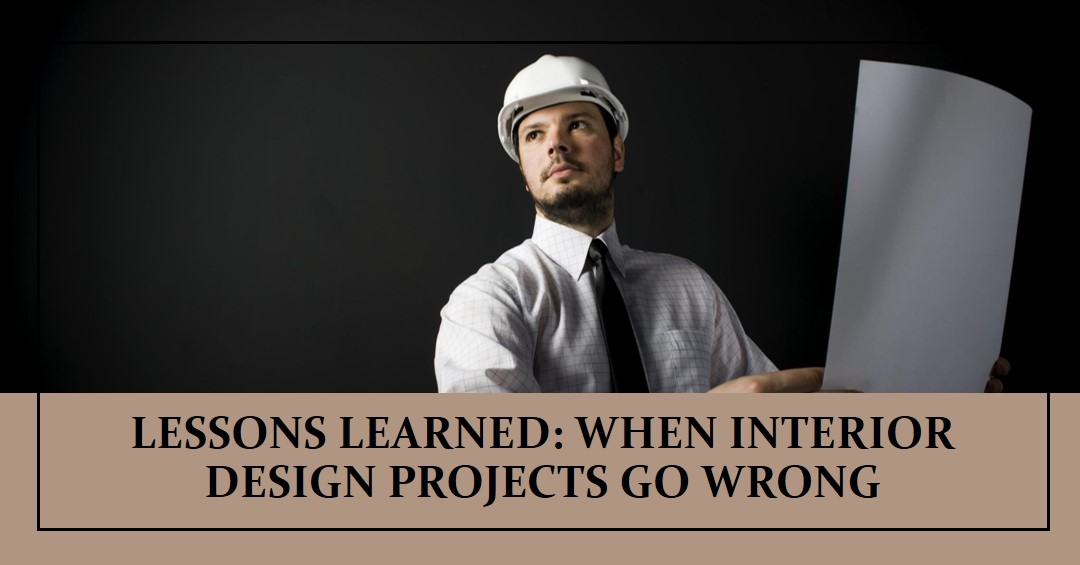 2026 When Interior Design Projects Go Wrong: Lessons Learned » Archova Visuals