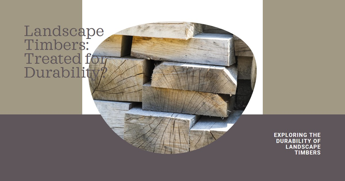 2026 Are Landscape Timbers Treated for Durability? » Archova Visuals