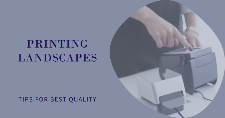 2026 Landscape When Printing: Tips for Best Quality » Archova Visuals