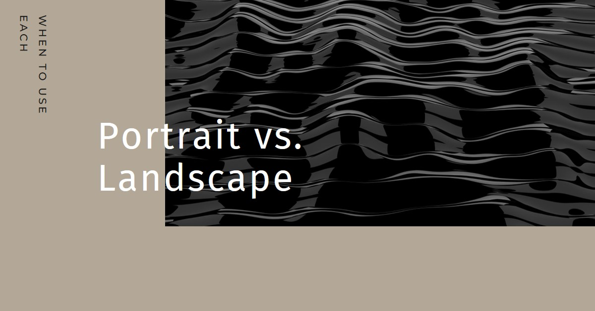 2025 Landscape When to Use: Portrait vs. Landscape » Archova Visuals
