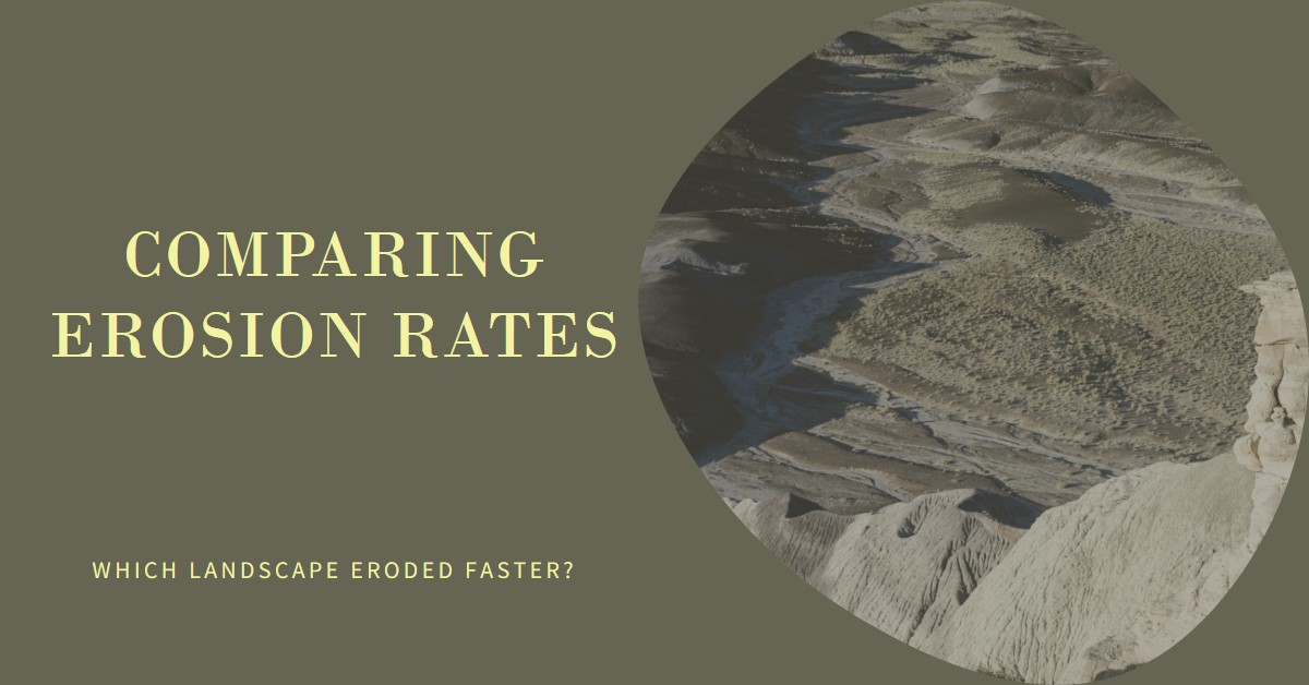 2025 Which Landscape Eroded More Quickly? » Archova Visuals