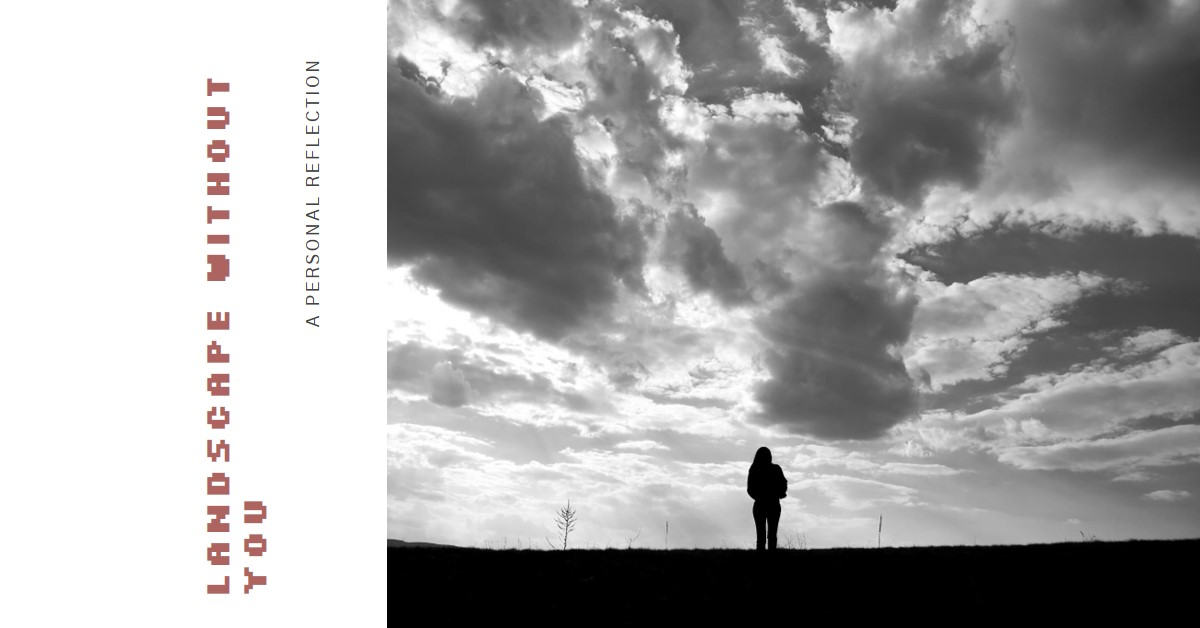 2025 Landscape Without You: A Personal Reflection » Archova Visuals