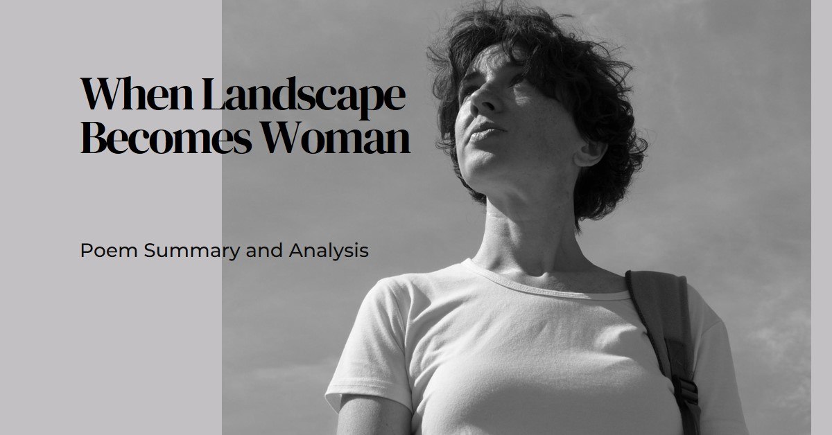 2026 When Landscape Becomes Woman: Poem Summary and Analysis » Archova Visuals