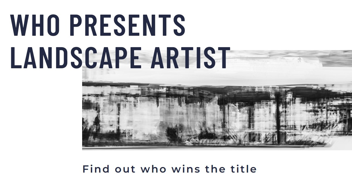 2025 Who Presents Landscape Artist of the Year? » Archova Visuals
