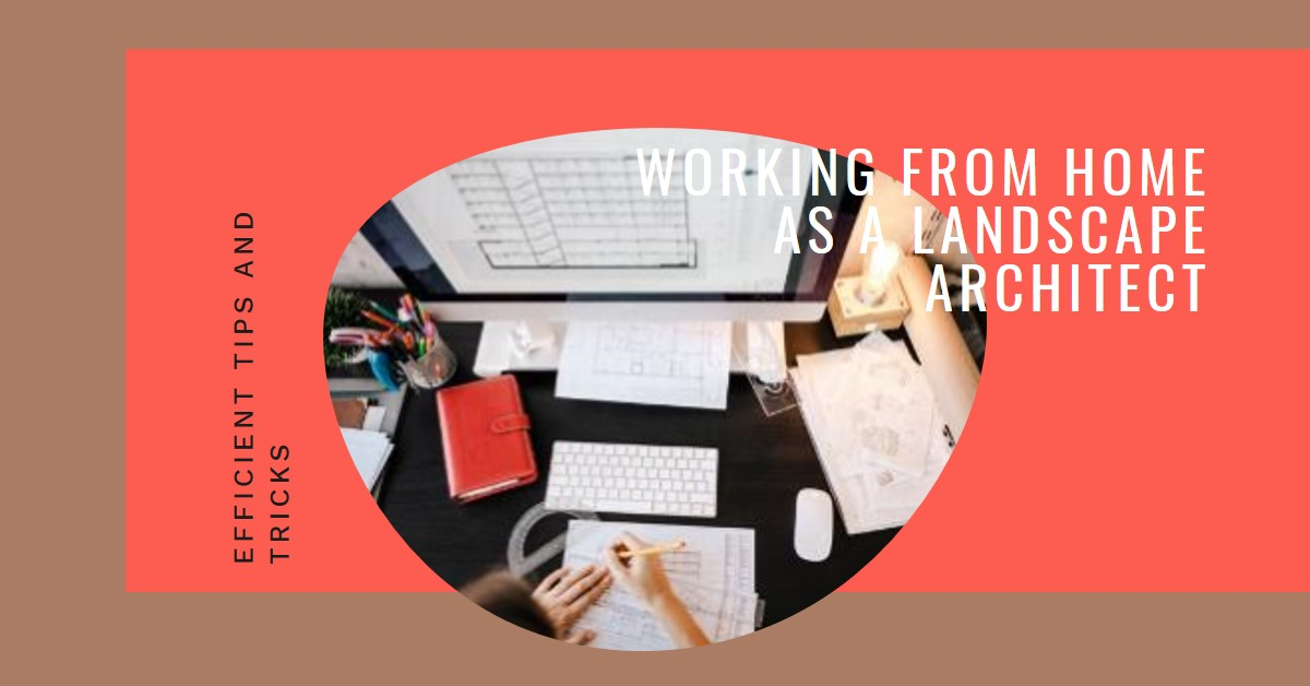 2025 Can Landscape Architects Work from Home Efficiently? » Archova Visuals