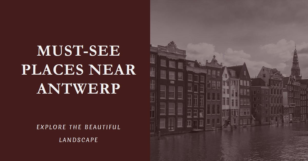 2025 Landscape Near Antwerp: Must-See Places » Archova Visuals