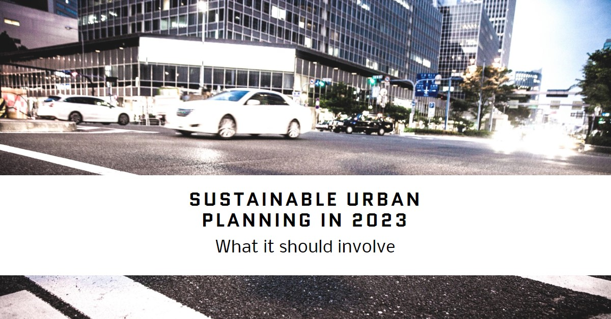 2025 What Should Sustainable Urban Planning Involve in 2023? » Archova Visuals