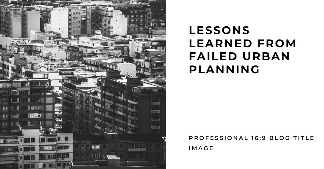 2025 What Urban Planning Failed to Happen? Lessons Learned » Archova ...