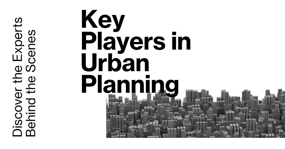 2025 Who Does Urban Planning? Key Players » Archova Visuals