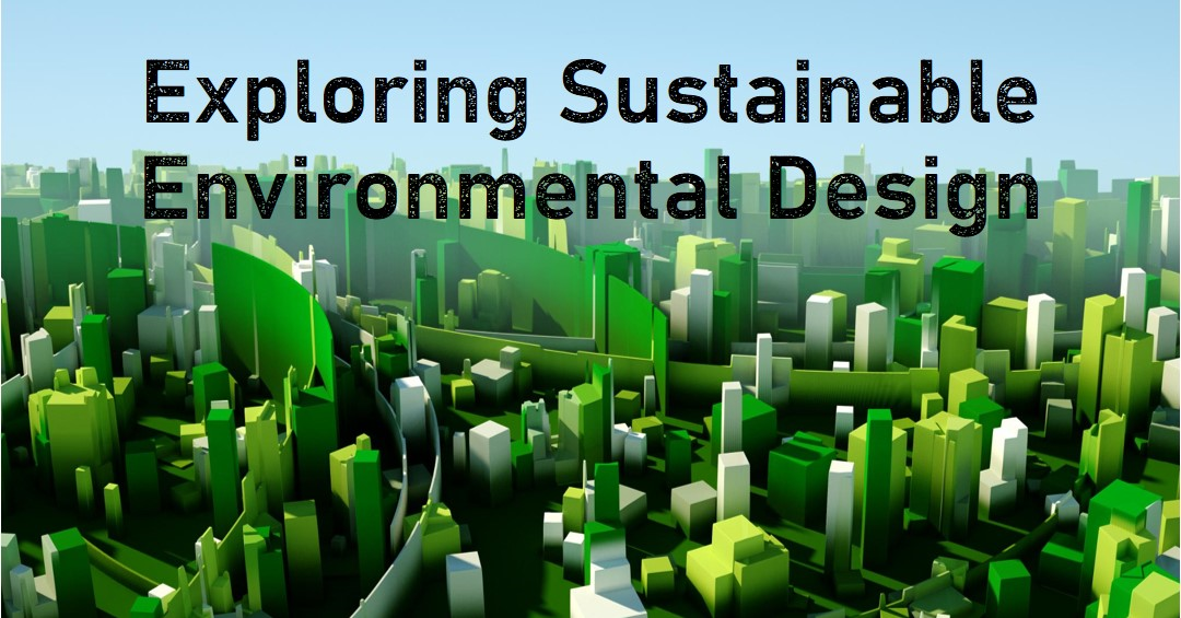 2025 Exploring Sustainable Environmental Design » Archova Visuals
