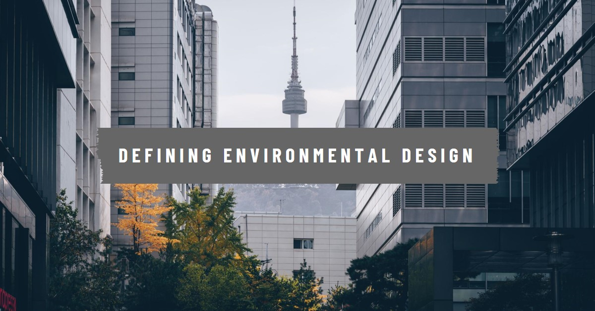 2025 Defining the Concept of Environmental Design » Archova Visuals