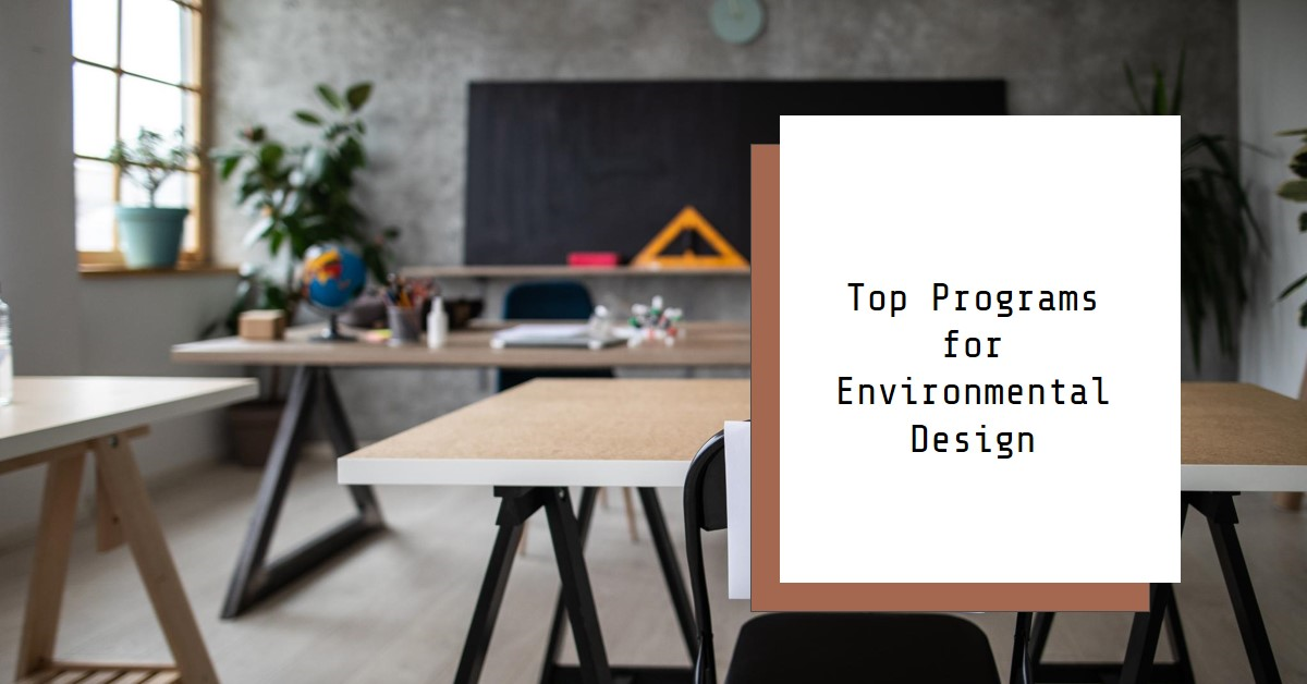 2025 Top Programs for Studying Environmental Design » Archova Visuals
