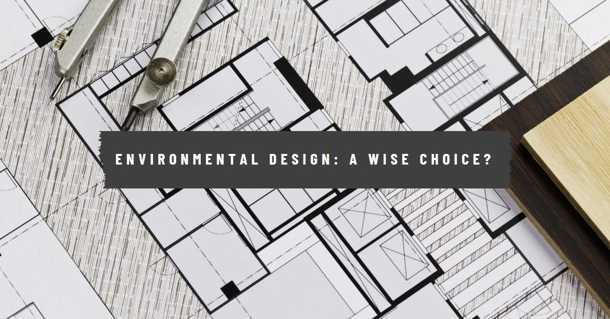 2025 Is Environmental Design a Good Major to Choose? » Archova Visuals