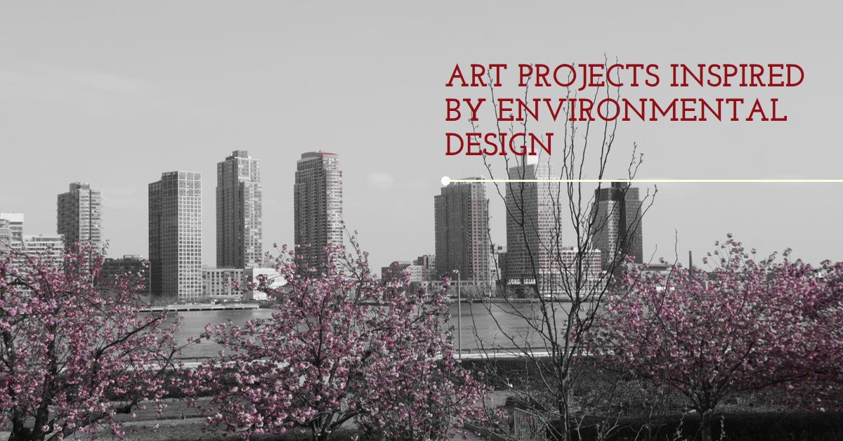 2025 Art Projects Inspired by Environmental Design » Archova Visuals