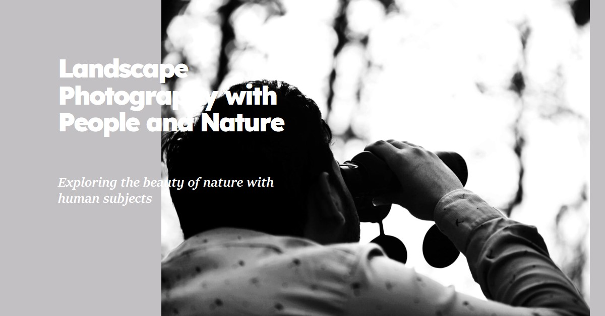 2025 Can Landscape Photography Include People and Nature? » Archova Visuals