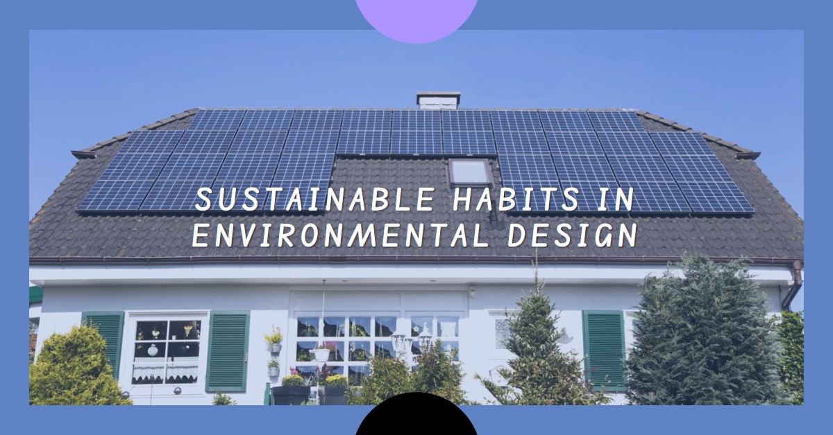 2025 Developing Sustainable Habits in Environmental Design » Archova Visuals