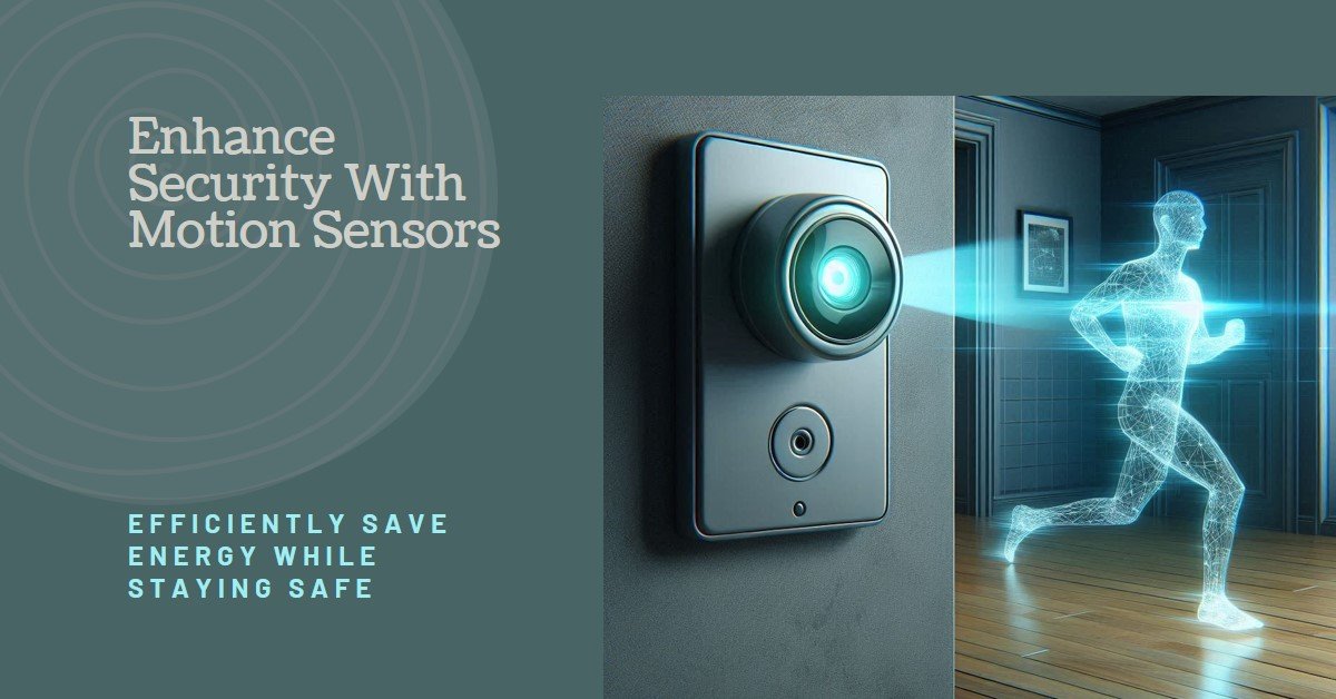 Installing Motion Sensors: Improve Security and Save Energy