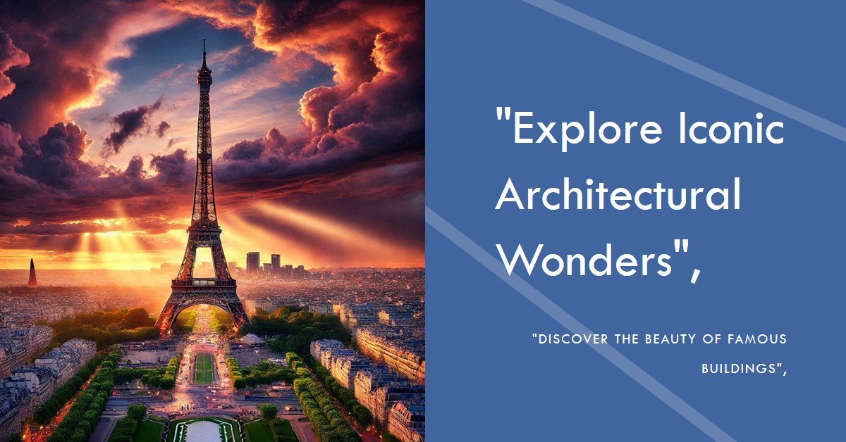 The World’s Most Iconic Buildings: Architectural Marvels That Define ...