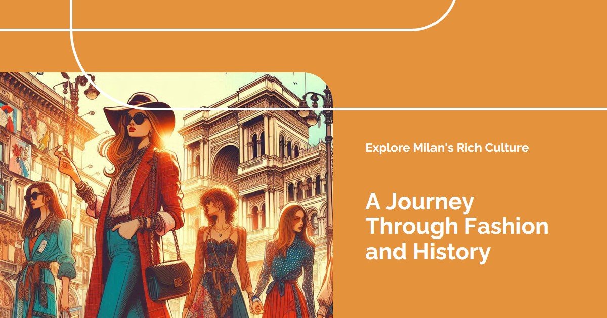 Milan: A Cultural Journey Through Fashion and History