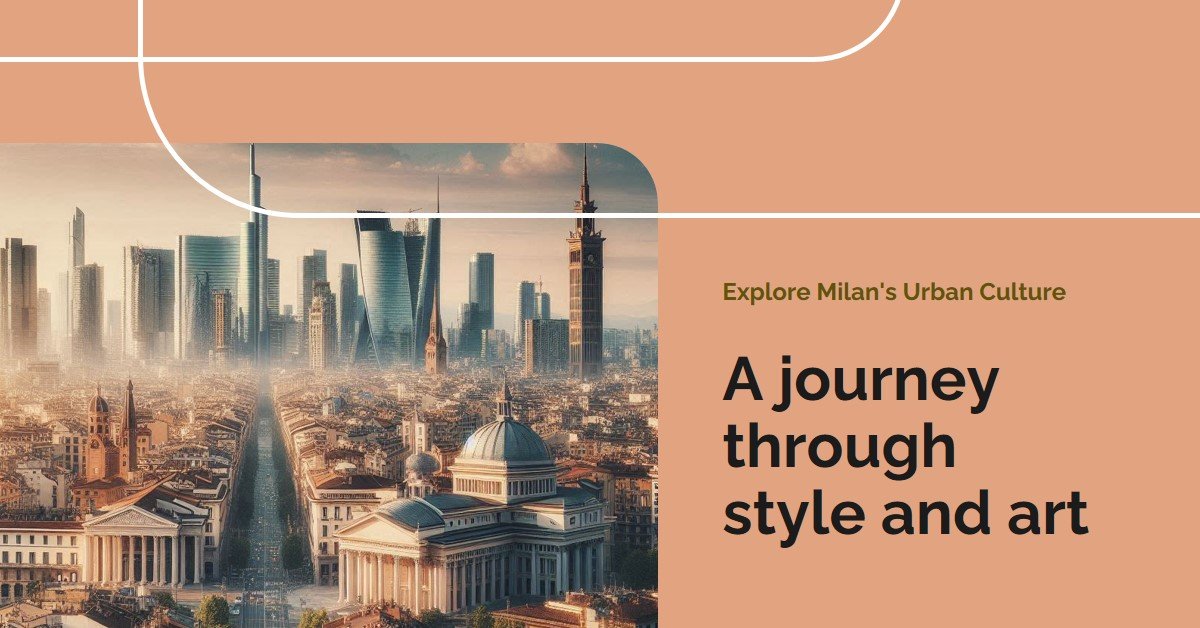 Milan: The Stylish Heart of Italy’s Urban Culture